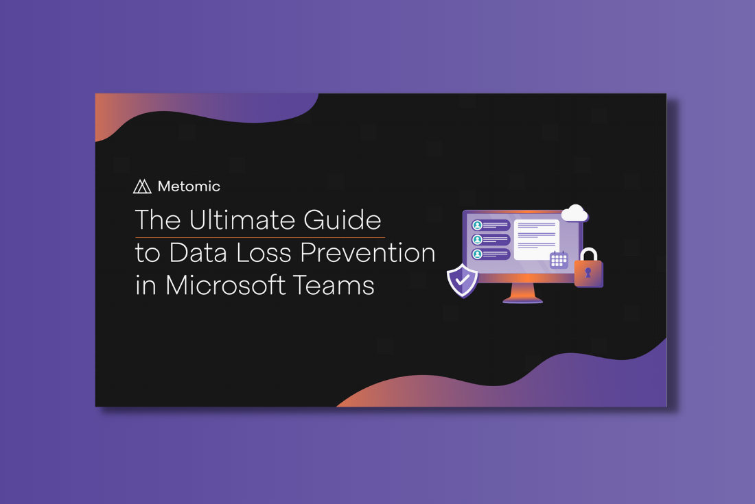 Microsoft Teams DLP (Data Loss Prevention): The Ultimate Guide | Metomic
